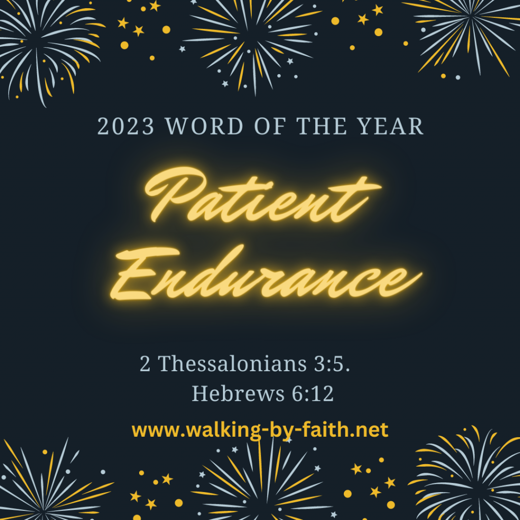 Patient Endurance: 2023 Word of the Year - Walking By Faith